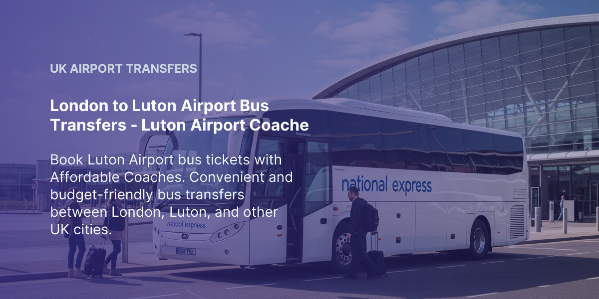 London to Luton Airport Bus Transfers - Luton Airport Coaches | Airport ...