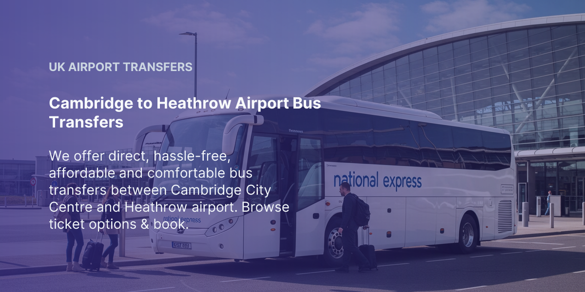 Cambridge to Heathrow Airport Bus Transfers | Airport Bus Express