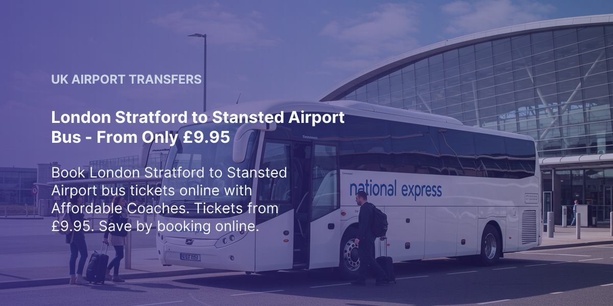 London Stratford to Stansted Airport Bus - From Only £9.95 | Airport ...